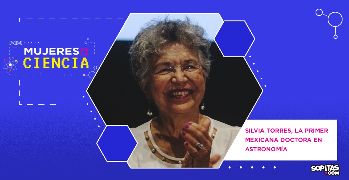 Mujeres en la Ciencia: Silvia Torres, la primera mexicana en tener un ...