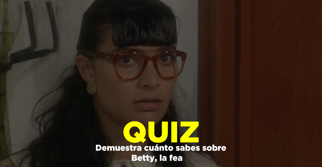 QUIZ: Demuestra si eres fan de ‘Yo Soy Betty, la Fea’ con esta trivia ...