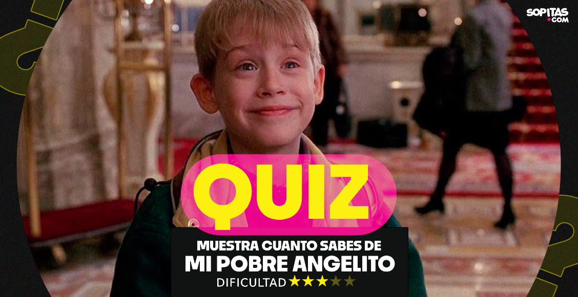 QUIZ: Demuestra cuánto sabes (y recuerdas) de ‘Mi pobre angelito’ - Lado.mx