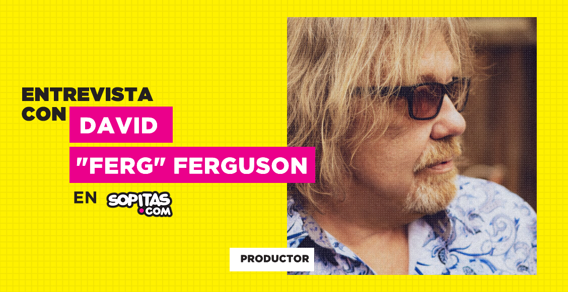 'Songwriter': Entrevista al productor David "Ferg" Ferguson sobre el ...