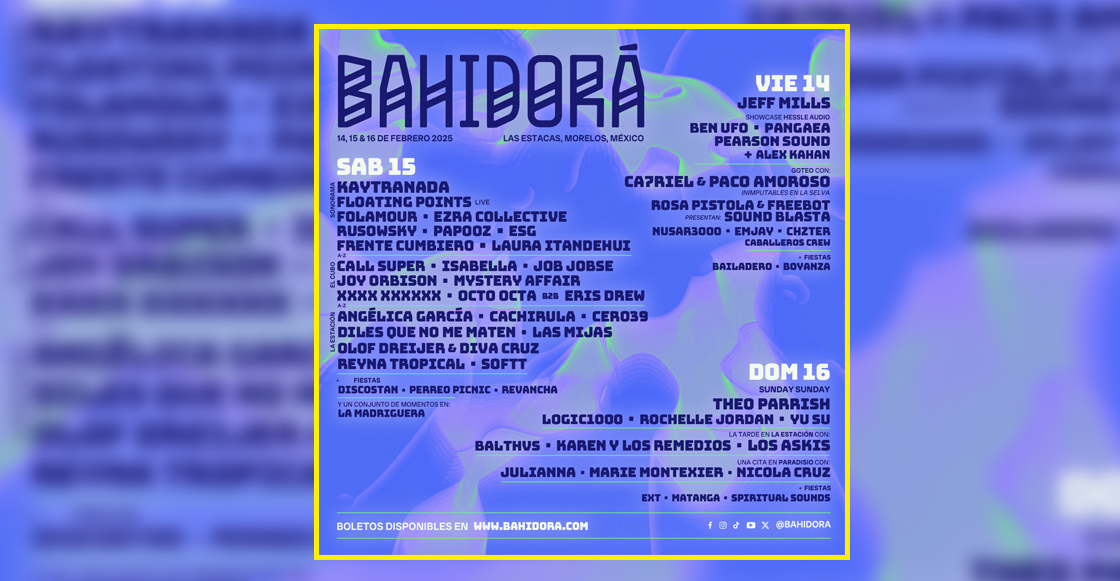 Bahidorá 2025: Cartel oficial, lineup completo, fechas y boletos