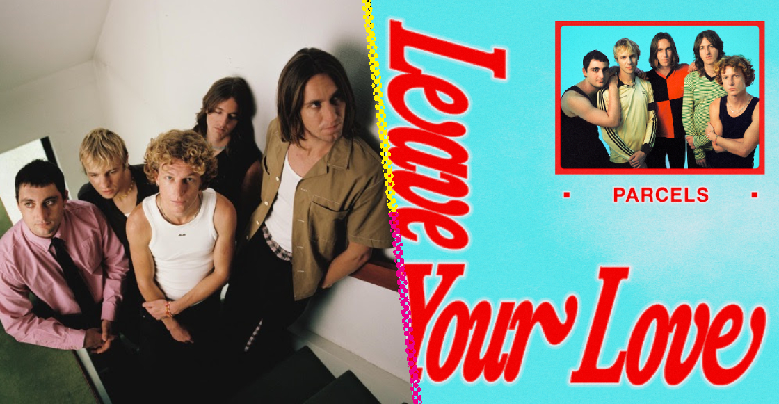 Parcels regresa con su nueva canción ‘Leave Your Love’