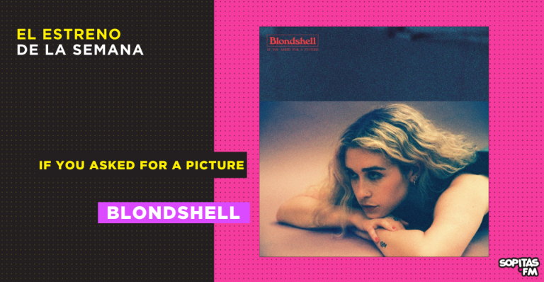 5 claves para entrarle a 'If You Asked for a Picture' de Blondshell