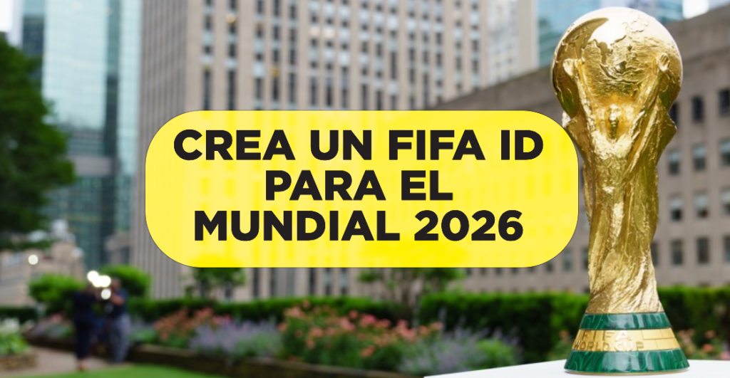 Paso a Paso: Como crear un FIFA ID para el Mundial 2026 - Lado.mx