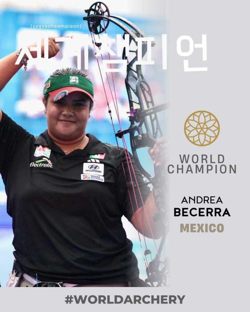¡La mejor del mundo es mexicana! Andrea Becerra y su histórico campeonato mundial en Tiro con Arco