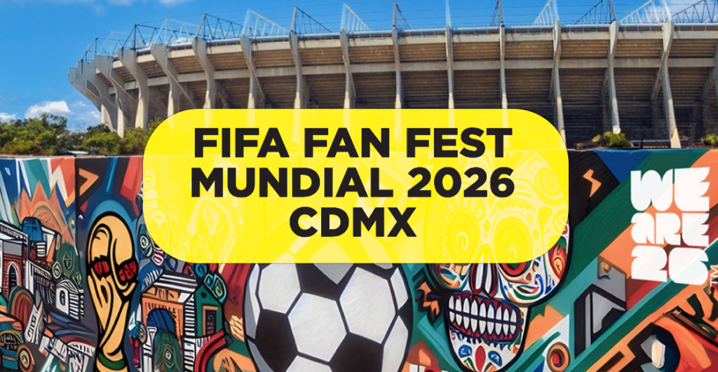 Todo sobre el FIFA Fan Fest de la CDMX del Mundial 2026