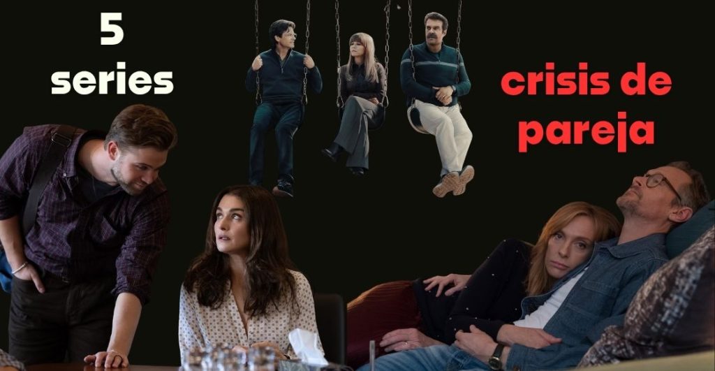5 series que tienes que ver si estás en crisis con tu pareja