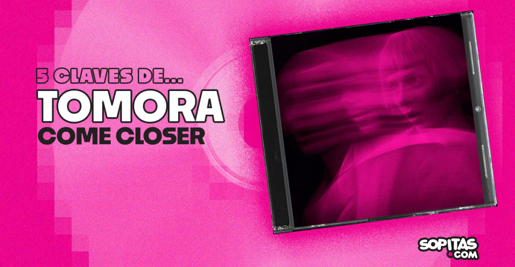 5 claves sobre 'COME CLOSER', el disco debut de TOMORA